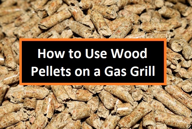 How to Use Wood Pellets on a Gas Grill│4 Easy Methods - University Grill